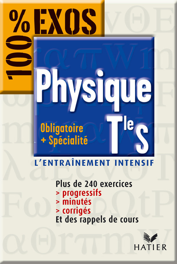 100 % Exos - Physique Tle S Enseignement Obligatoire et Spécialité - L'entraînement intensif ...
